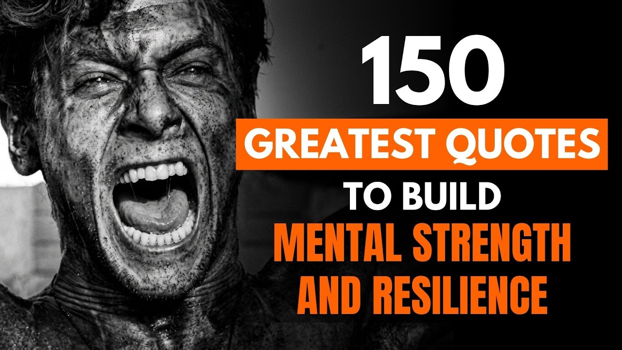 150 Greatest Quotes To Build Mental Strength And Resilience