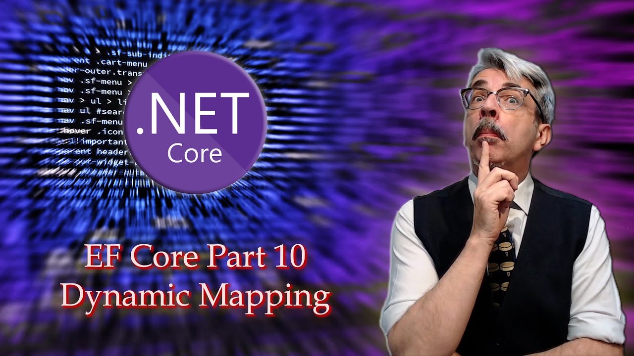 Entity Framework Core Part 10 - Dynamic Mapping