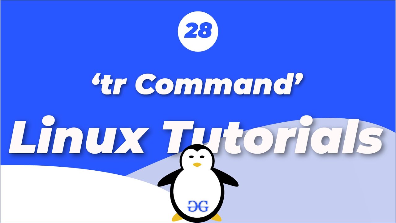 Linux Tutorials | tr command | GeeksforGeeks