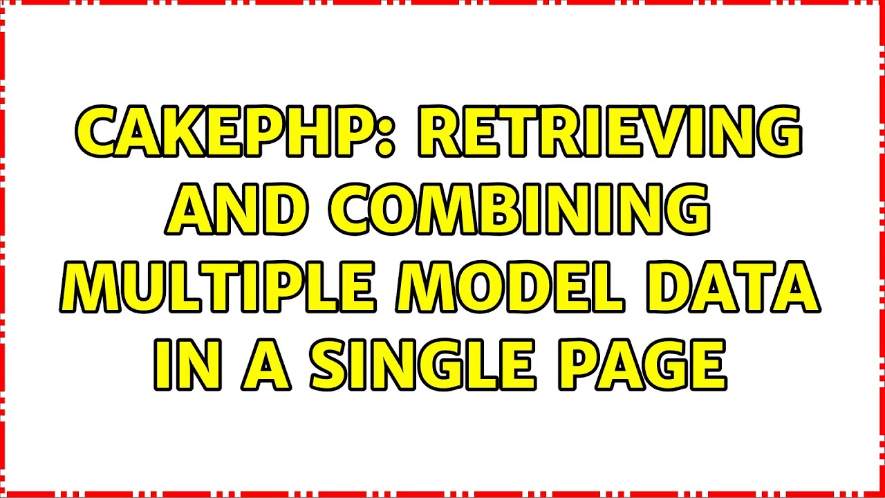 CakePHP: Retrieving and combining multiple model data in a single page