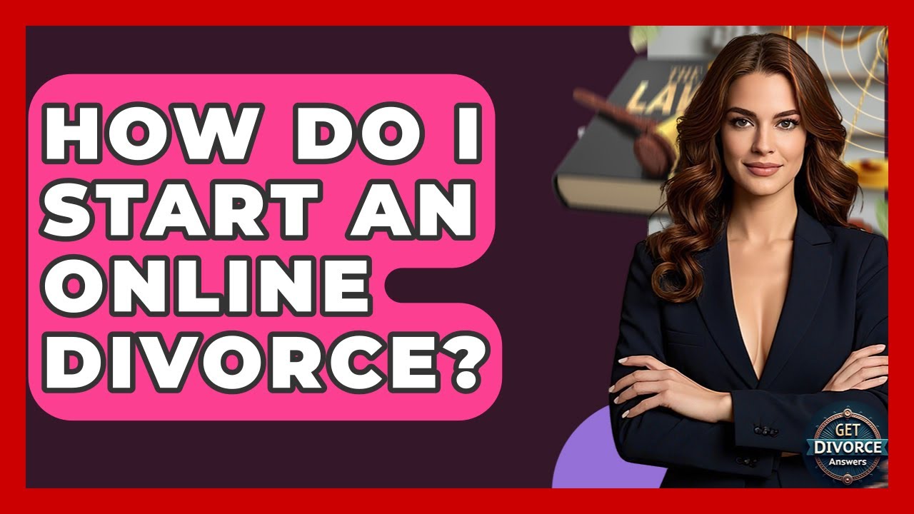 How Do I Start An Online Divorce? - Get Divorce Answers