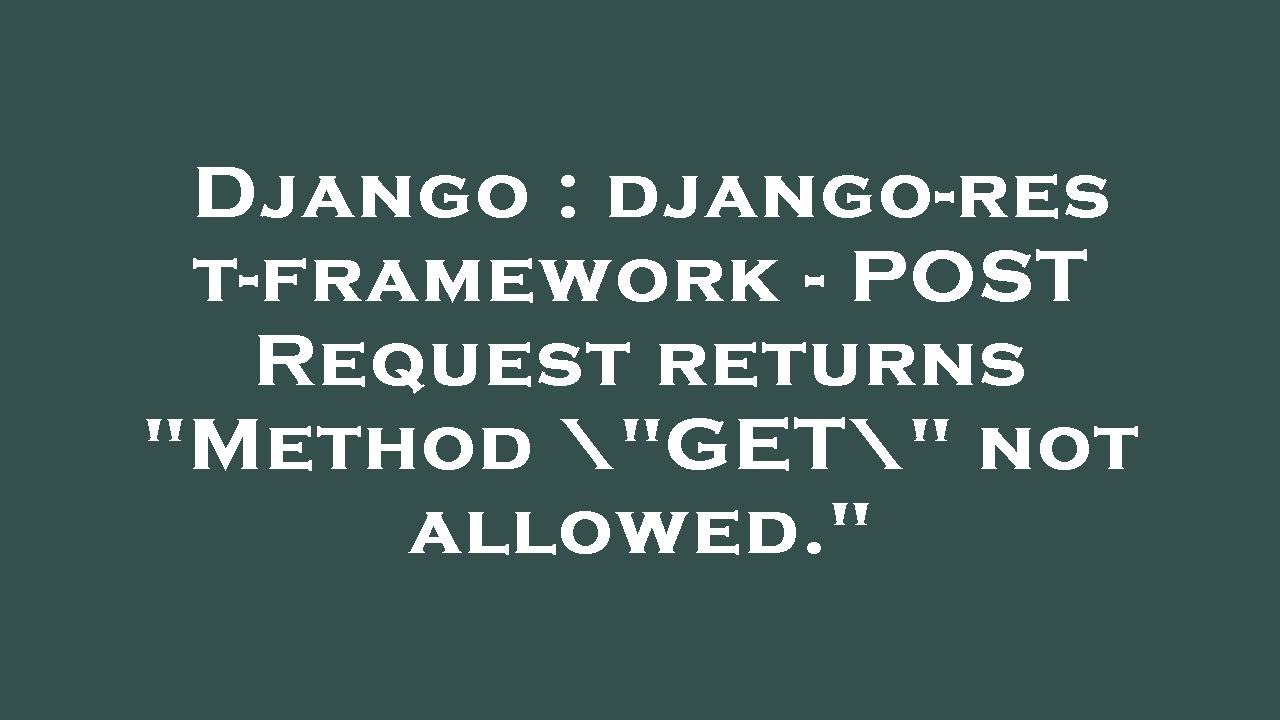 Django : django-rest-framework - POST Request returns 