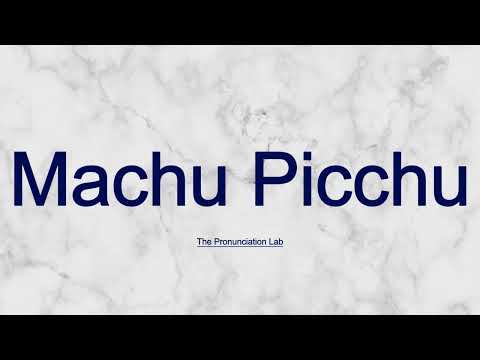 Machu Picchu Pronunciation: How to Pronounce Machu Picchu — How to Say It Right?