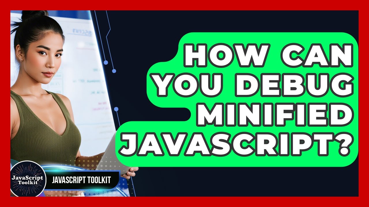 How Can You Debug Minified JavaScript? - JavaScript Toolkit
