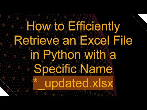 How to Efficiently Retrieve an Excel File in Python with a Specific Name *_updated.xlsx