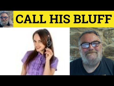 🔵 Call His Bluff Meaning - Call Somebody's Bluff Defined - Called My Bluff Examples - RP Accent