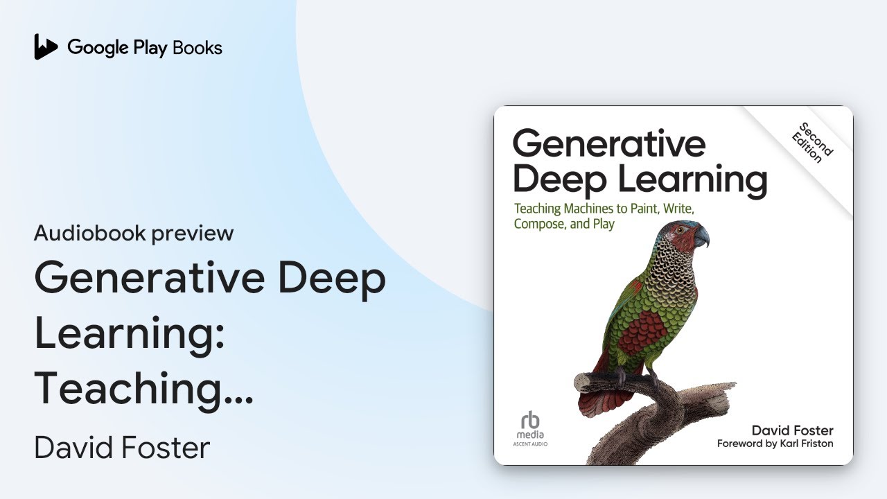 Generative Deep Learning: Teaching Machines To… by David Foster · Audiobook preview