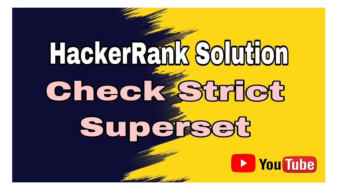 Check Strict Superset  || HackerRank  Solution || Sets in Python
