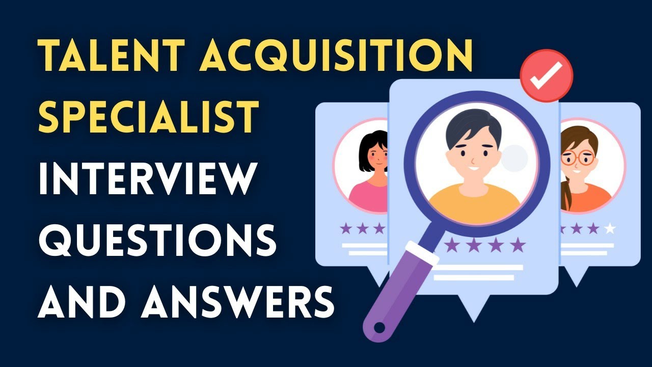 Talent Acquisition Specialist Interview Questions and Answers
