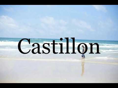 How To Pronounce Castillon🌈🌈🌈🌈🌈🌈Pronunciation Of Castillon