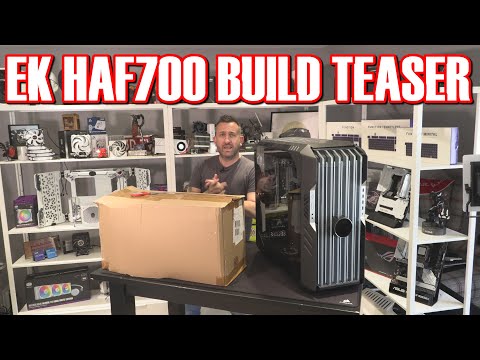Massive EK Watercooled Build Teaser HAF700 Evo Gigabyte Aorus Xtreme