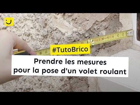 TUTO Prendre les mesures pour la pose d'un volet roulant