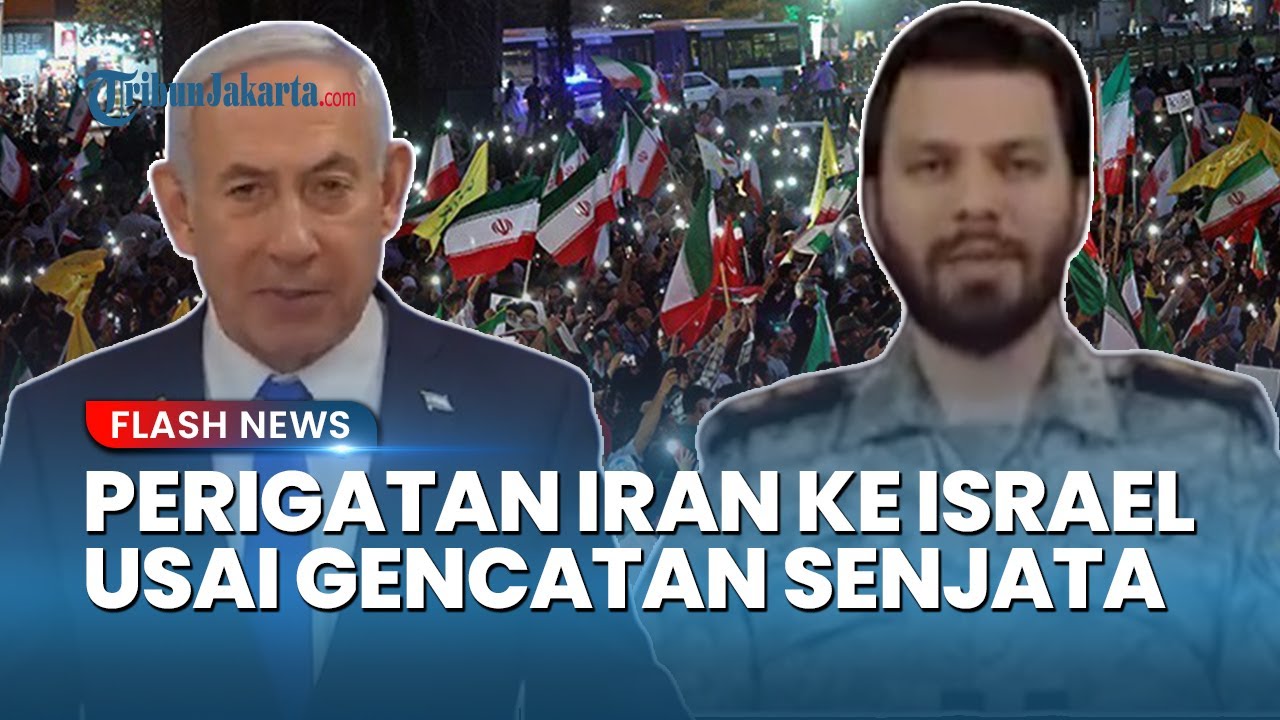 Peringatan Keras Iran ke Israel setelah Gencatan Senjata: Jika Serang ...