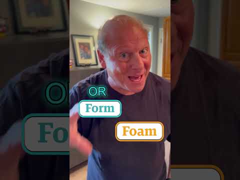 Form vs. Foam