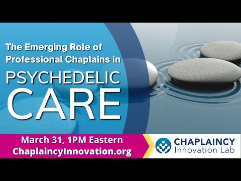 The Emerging Role of Professional Chaplains in Psychedelic Care