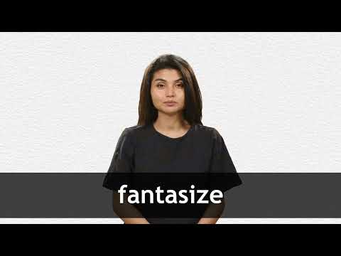 FANTASIZE definition and meaning | Collins English Dictionary