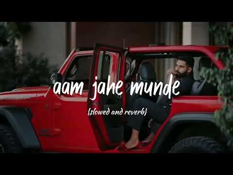 Aam Jahe Munde slowed+reverb #lofi #punjabi