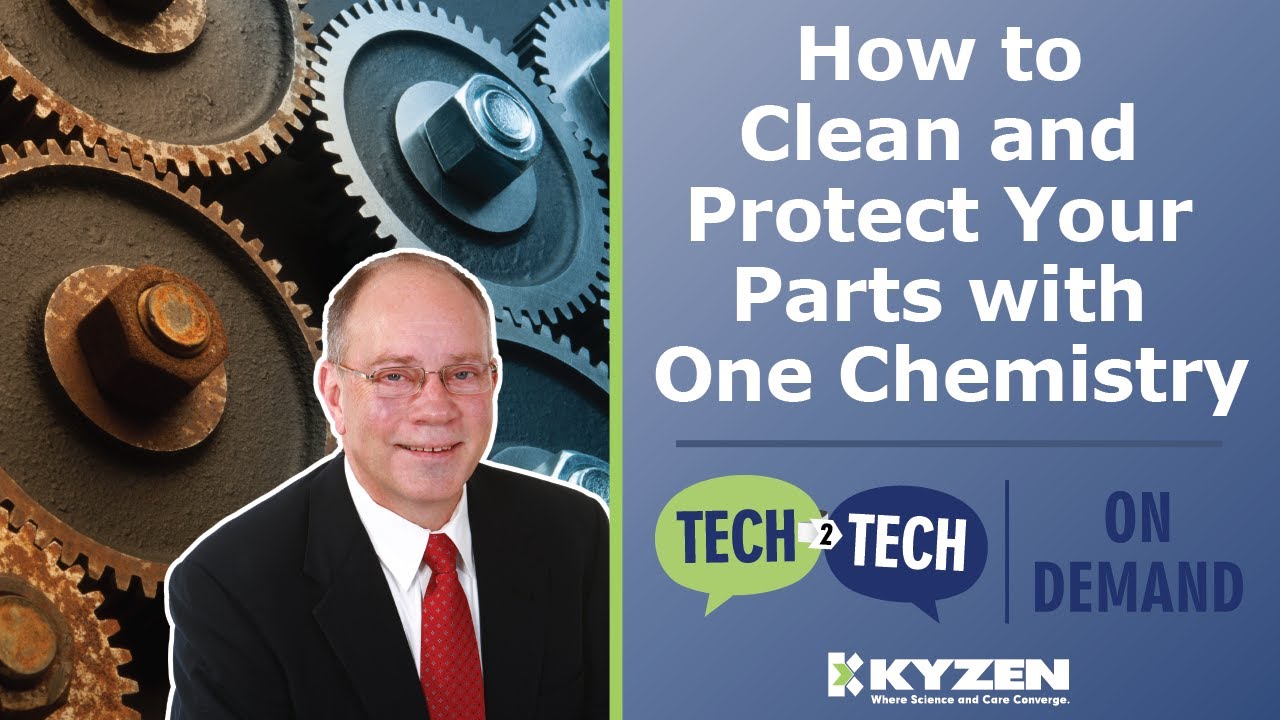 Clean & Protect Parts with One Chemistry | KYZEN Tech 2 Tech