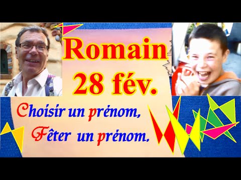 Choisir et fêter un prénom garçon, caractère : Romain, 28 février