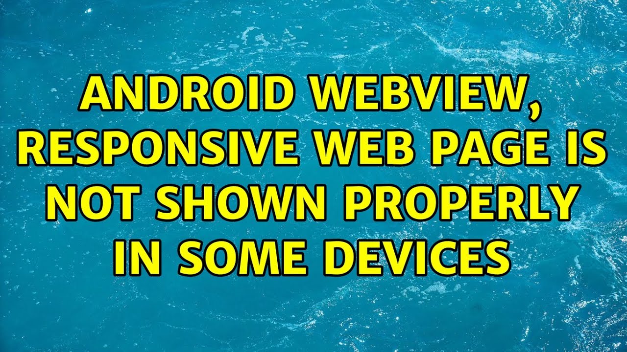 Android webview, responsive web page is not shown properly in some devices (2 Solutions!!)
