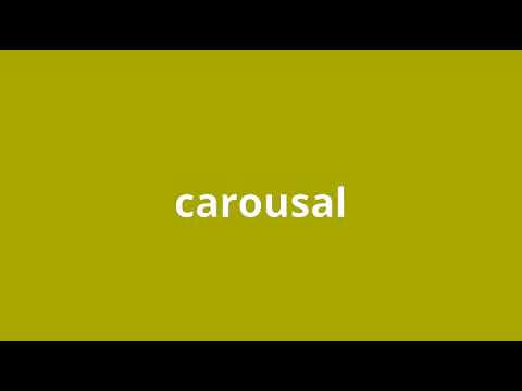 what is the meaning of carousal