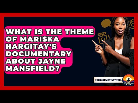 What Is the Theme of Mariska Hargitay's Documentary About Jayne Mansfield? - The Documentary Reel