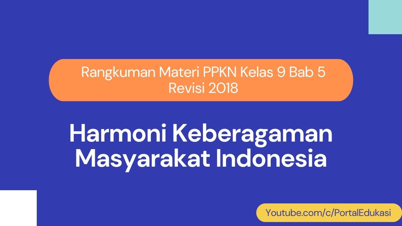 Rangkuman Materi PKN Kelas 9 Bab 5 Revisi 2018 Harmoni Keberagaman Masyarakat Indonesia.