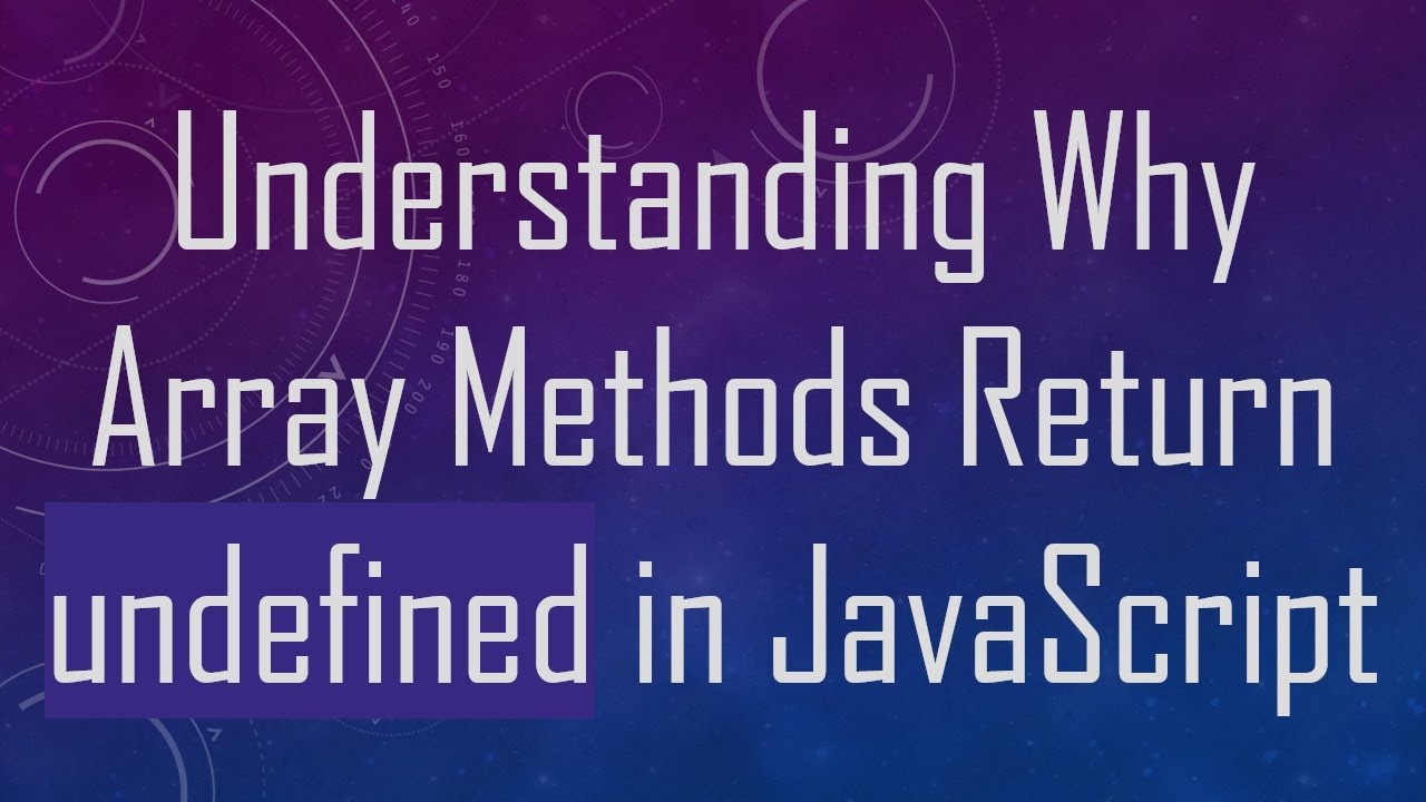 Understanding Why Array Methods Return undefined in JavaScript