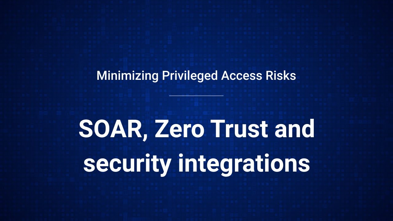 SOAR, Incident Response, Zero Trust and Security Integrations