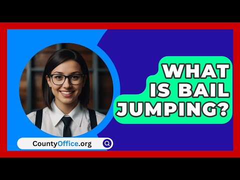 What Is Bail Jumping? - CountyOffice.org