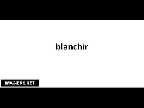 Pronounce French with Vincent # blanchir