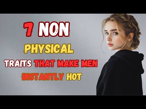 "7 Non-Physical Traits That Make Men Instantly Hot"