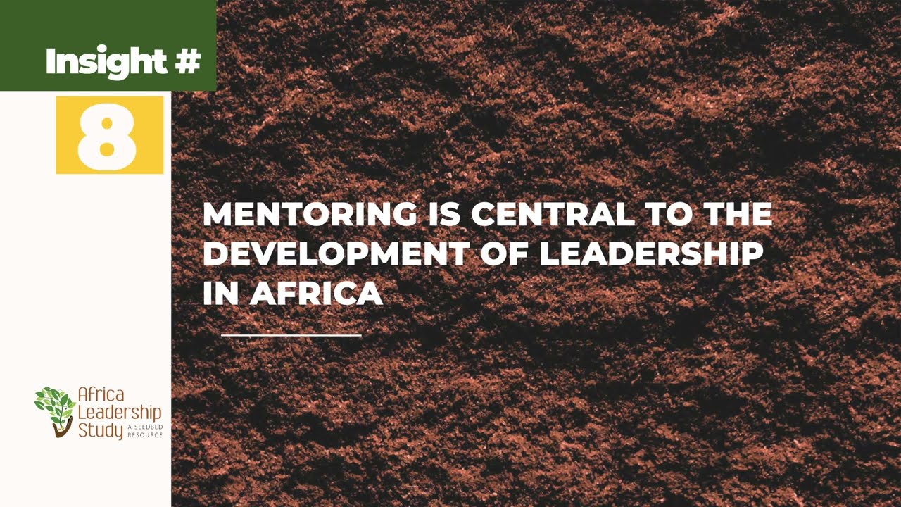Mentoring and its central role in the development of leadership in Africa.