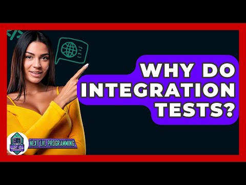 Why Do Integration Tests? - Next LVL Programming