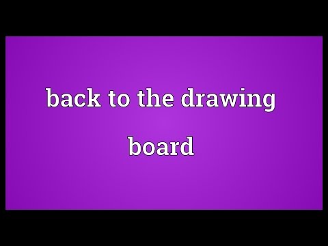 Back to the drawing board Meaning