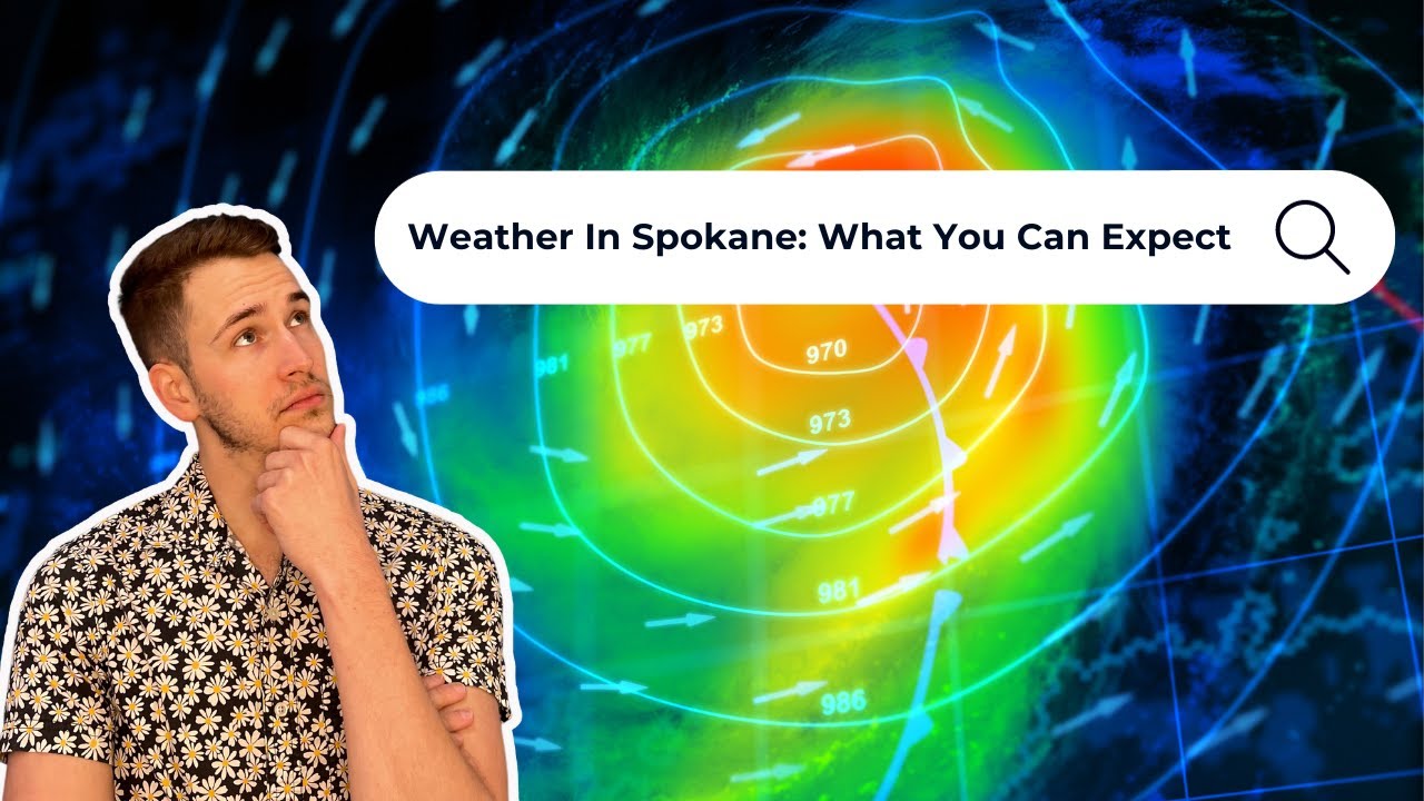 Weather In Spokane: What You Can Expect