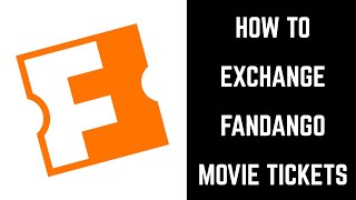 How to Exchange Fandango Movie Tickets