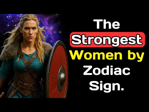 The Strongest Women by Zodiac Sign. Top 5.