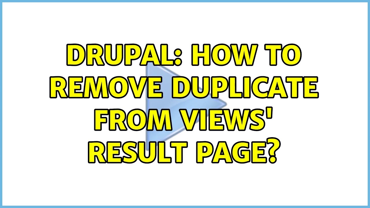 Drupal: How to remove duplicate from views' result page? (2 Solutions!!)