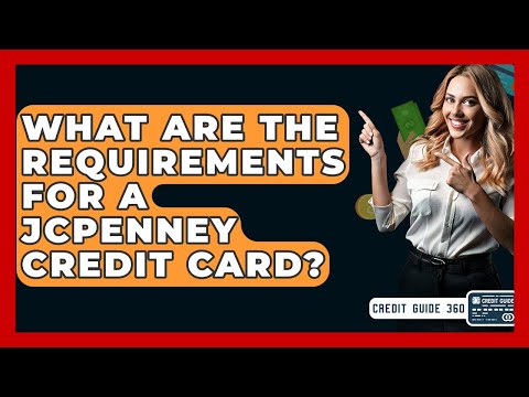 What Are The Requirements For A JCPenney Credit Card? - CreditGuide360.com