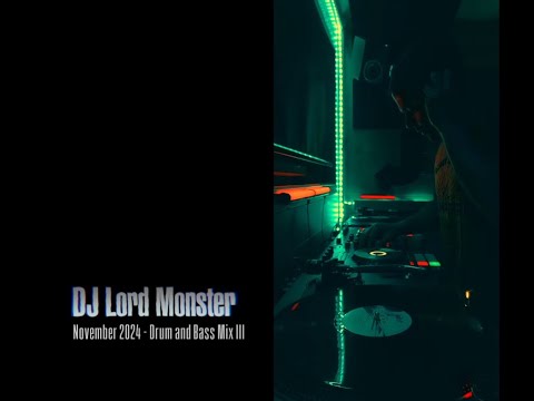 DJ Lord Monster - November 2024 - Drum and Bass Mix III