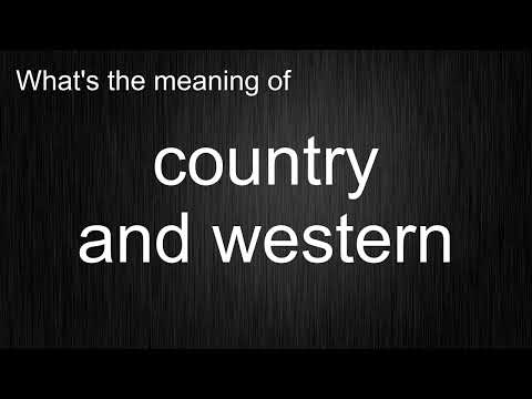 What's the meaning of "country and western", How to pronounce country and western?