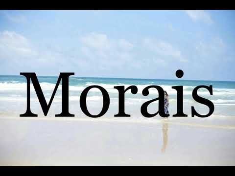 How To Pronounce Morais🌈🌈🌈🌈🌈🌈Pronunciation Of Morais