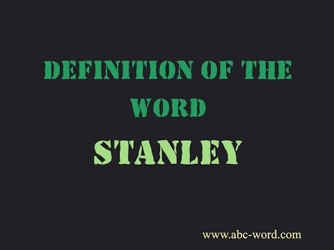 Definition of the word "Stanley"