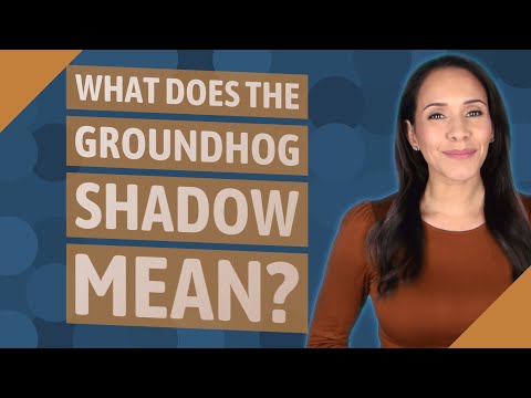What does the groundhog shadow mean?