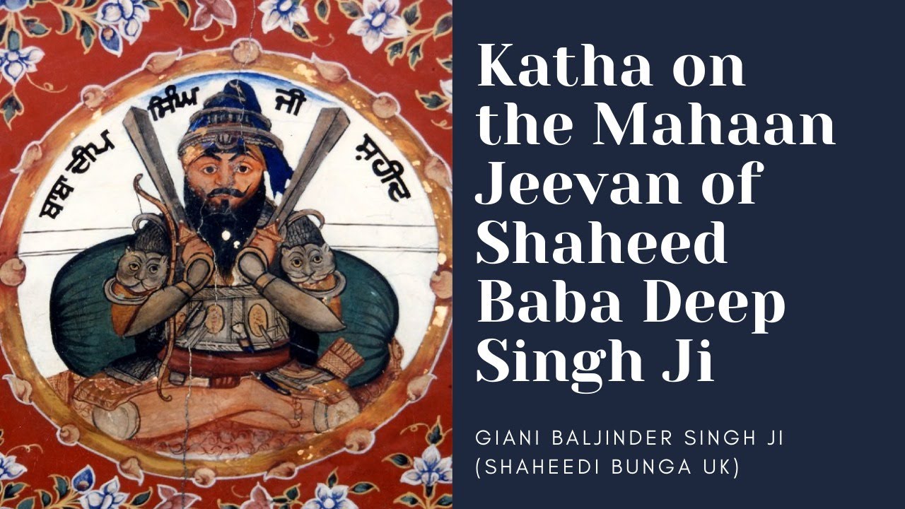 Katha on the Mahaan Jeevan of Shaheed Baba Deep Singh Ji - Giani Baljinder Singh Ji (UK)