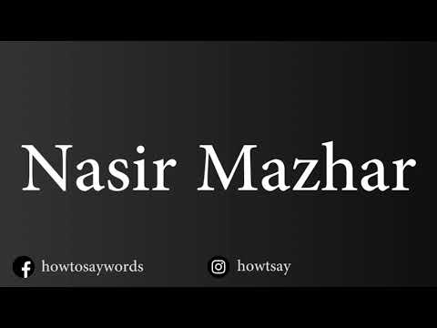 How To Pronounce Nasir Mazhar