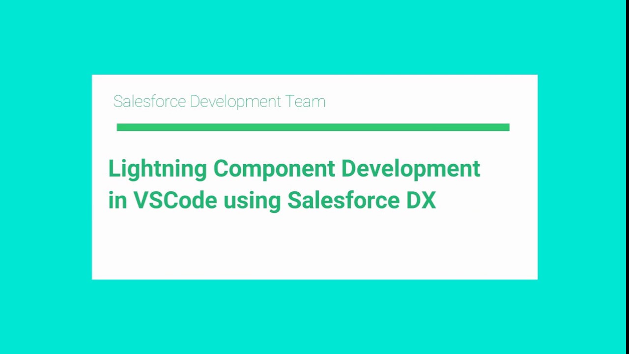 Salesforce Lightning Component Development using Salesforce DX and VSCode