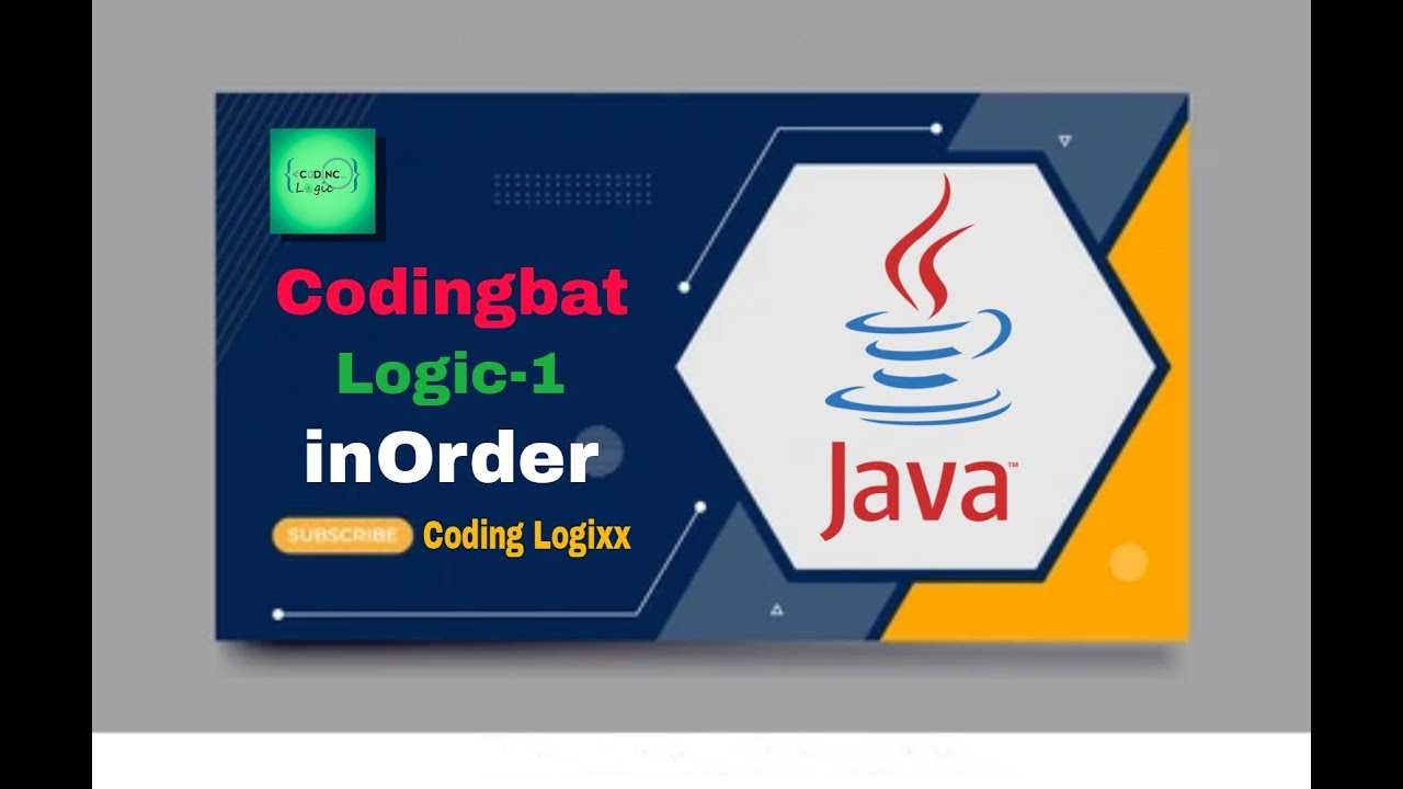 Coding bat Java Logic-1 (inOrder) || Basic boolean logic puzzles -- if else && || !.