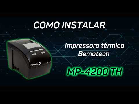 COMO INSTALAR IMPRESSORA BEMATECH MP-4200TH